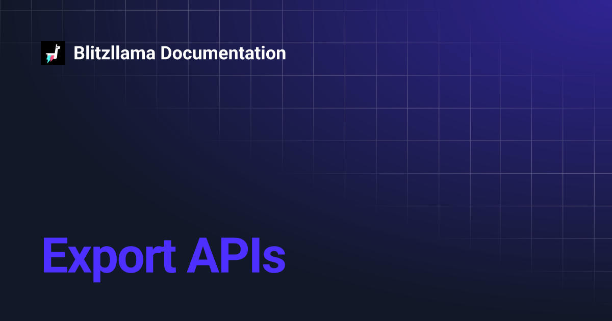 Export APIs | Blitzllama Documentation