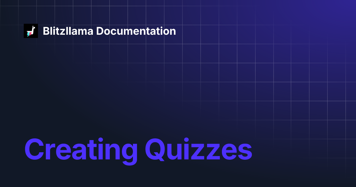 Creating Quizzes | Blitzllama Documentation